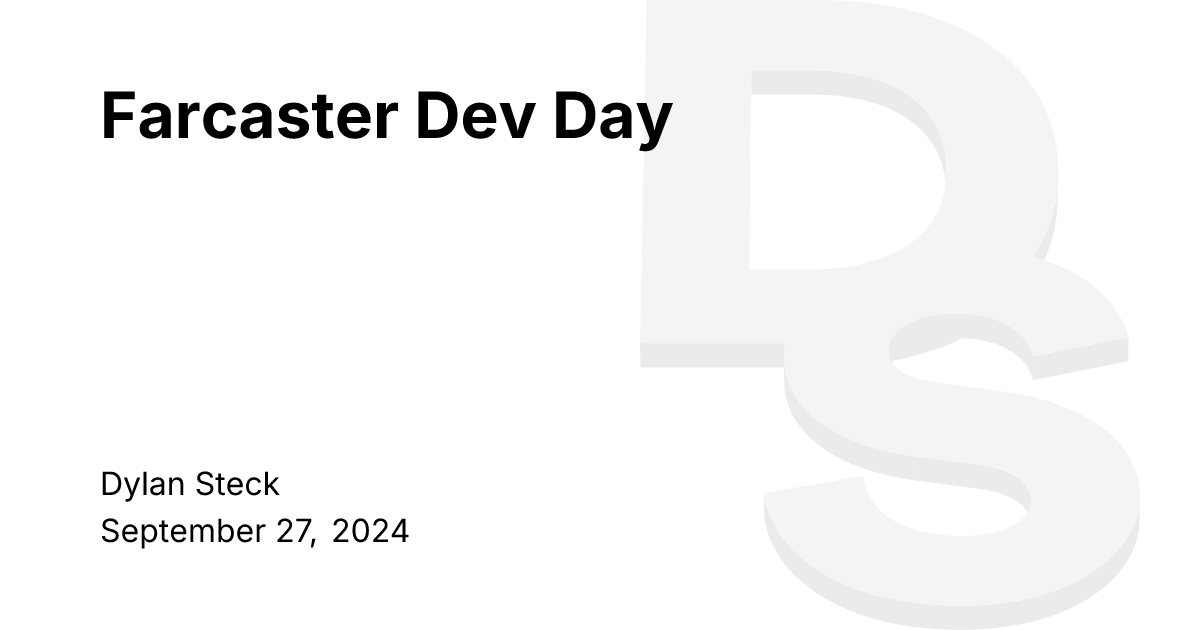 Farcaster Dev Day | Dylan Steck